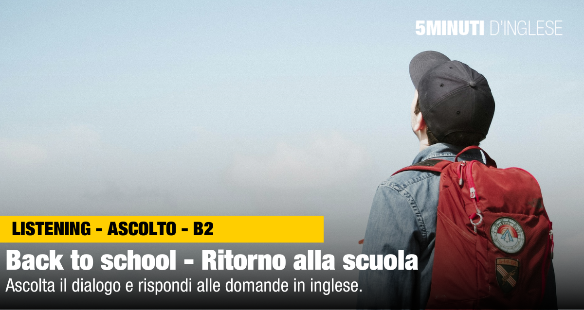 Ritorno alla scuola - Back to school (listening B2)
